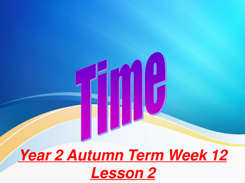 Year 2 Autumn Term Week 12 Time, Length And Measures | Teaching Resources