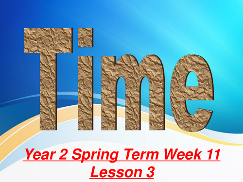 Year 2 Spring Term Week 11 Time Maths PowerPoint Presentations ...