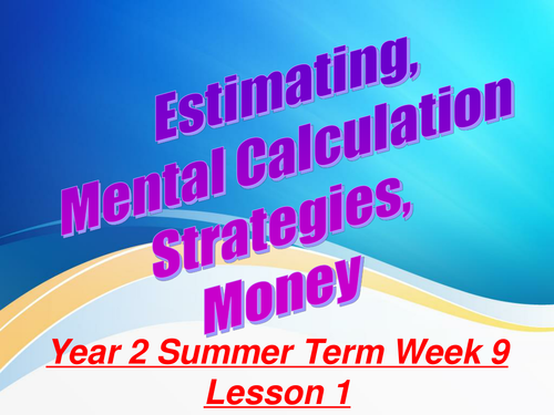 Year 2 Summer Term Week 9 Rounding, Estimating, Mental Calculation ... Year 2 Summer Term Week 9 Rounding, Estimating, Mental Calculation ...