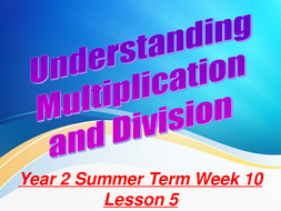 Year 2 Summer Term Week 10 - Understanding Multiplication and Division ...