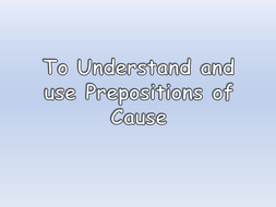 Year 3 Prepositions of Cause. Easy to Teach Complete Grammar Lesson ...
