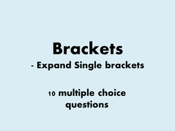 Expanding single brackets - 10 multi-choice questions | Teaching Resources
