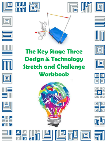 The Key Stage Three Design & Technology Stretch and Challenge Workbook ...