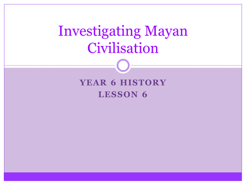 Y6 History Investigating the Ancient Maya | Teaching Resources