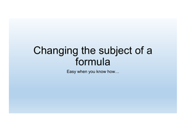 Using formulas and changing the subject of a formula. Presentations ...