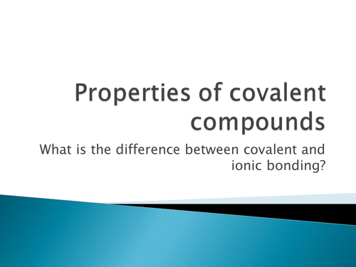 Covalent bonding and properties of covalent compounds | Teaching Resources