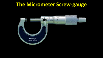 Introducing the Micrometer Screw-Gauge | Teaching Resources