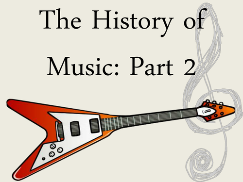 The History of Music: Part 2 | Teaching Resources