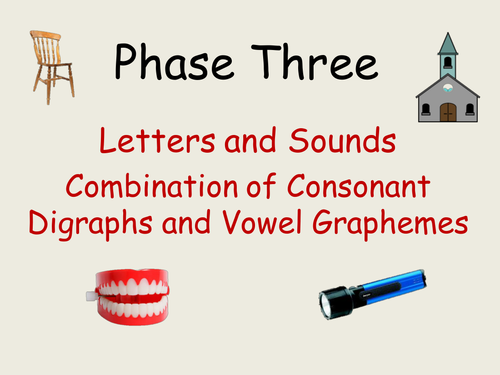 Phase 3: Phonics, Consonant Digraphs/Vowel digraphs/trigraphs ...
