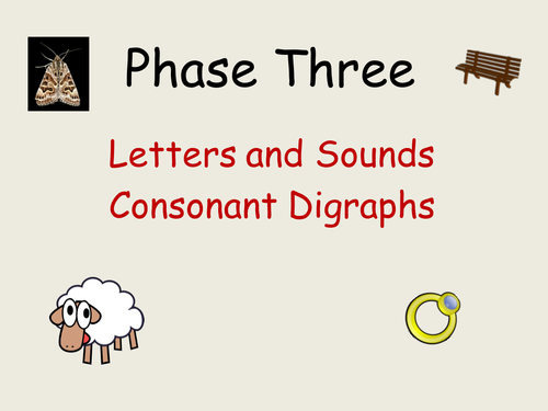 Phase 3: Phonics, Consonant Digraphs/Vowel digraphs/trigraphs ...