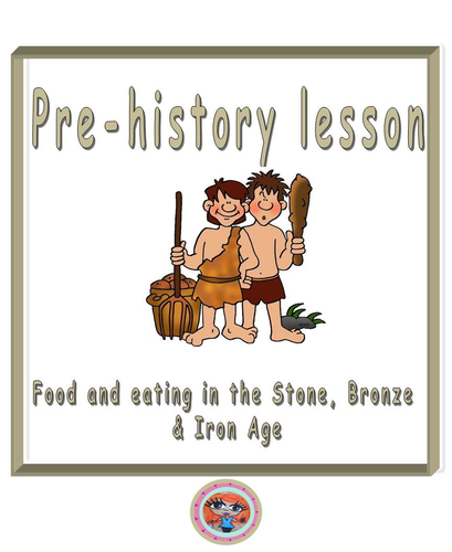 Stone Age, Bronze Age and Iron Age eating and food lesson, Pre-history ...