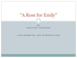 Literary Analysis and "A Rose for Emily" | Teaching Resources
