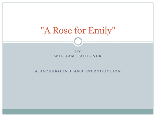 Literary Analysis and "A Rose for Emily" | Teaching Resources