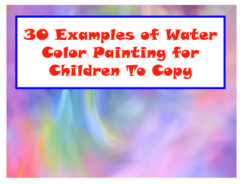 30 Examples of Water Colour Painting for Children To Copy | Teaching ...