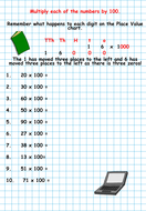 To be able to multiply one and two digit numbers by 100 and 1000 ...