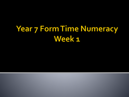 Year 7 Form Time Numeracy | Teaching Resources