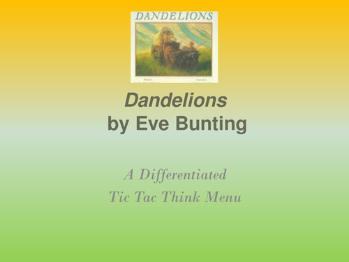 Dandelions by Eve Bunting Tic Tac Think | Teaching Resources