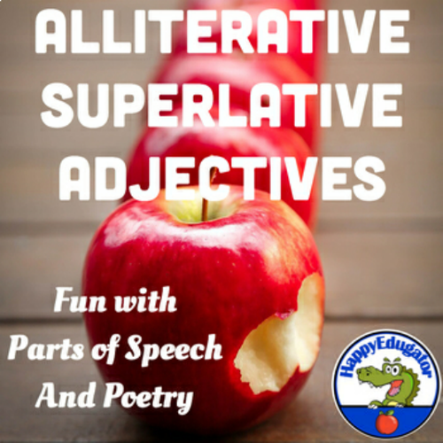 Alliterative Superlative Adjectives - Fun With Parts of Speech and ...