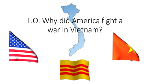 Why did America fight a War in Vietnam? | Teaching Resources