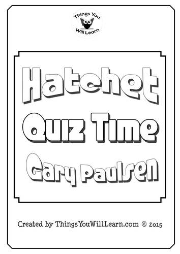 Hatchet by Gary Paulsen Quizzes and Test | Teaching Resources