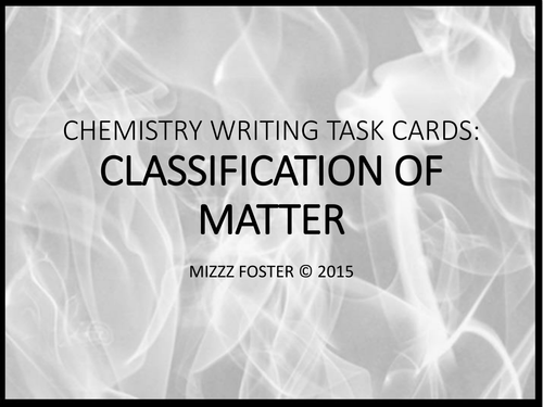 Classification of Matter: Chemistry Writing Task Cards | Teaching Resources