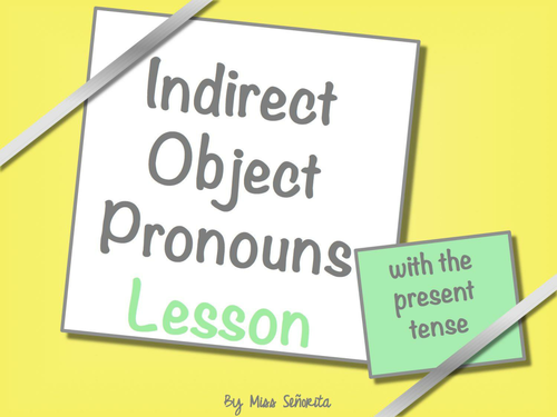 Spanish Indirect Object Pronouns Lesson with the Present Tense ...
