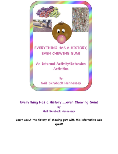 Chewing Gum: Everything has a History!(Webquest/Extension Activities ...