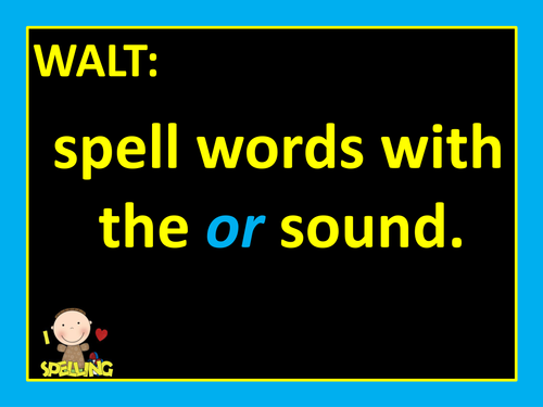 Spellings. OR sound. Spelt 'a' before -l and -ll and 'ar' after w ...