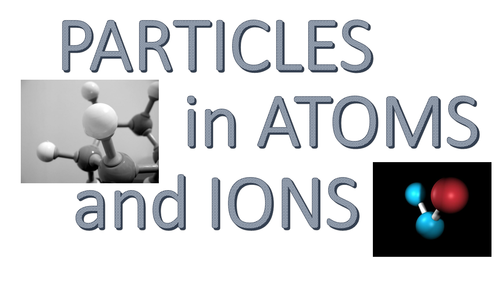 Chemistry: Atoms and Ions | Teaching Resources