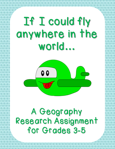 If I Could Fly Anywhere in the World - Geography Research Assignment ...