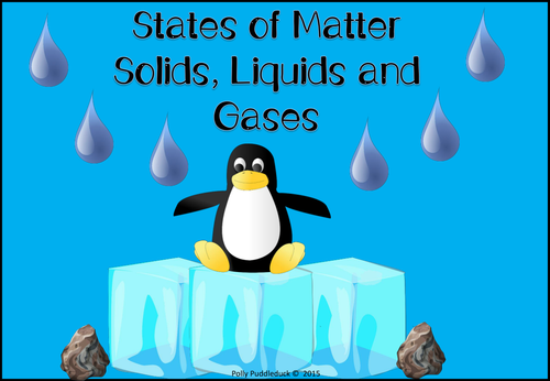 States of Matter - Solids, Liquids and Gases by Polly Puddleduck - UK ...