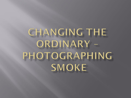 Photographing smoke | Teaching Resources