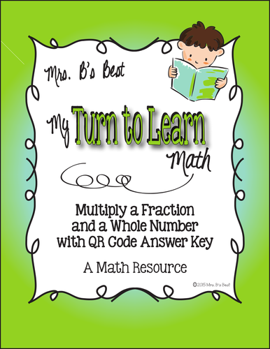 My Turn to Learn QR Code Task Cards: Multiply a Fraction and a whole ...