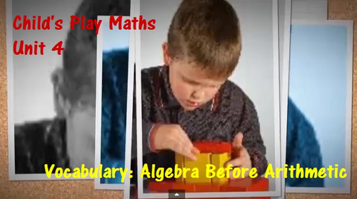 Child's Play Math: Unit 4 - Algebra Before Arithmetic | Teaching Resources