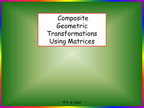 Composite Geometric Transformations Using Matrices | Teaching Resources