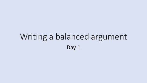 Writing a balanced argument- Presentations and worksheets. | Teaching ...