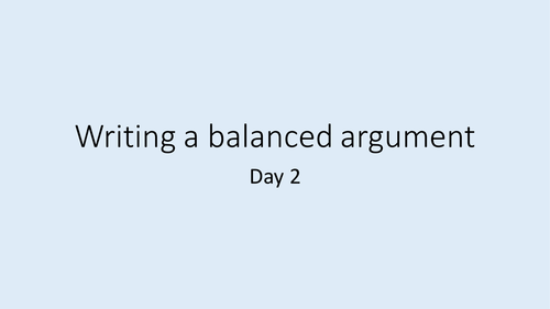 Writing a balanced argument- Presentations and worksheets. | Teaching ...