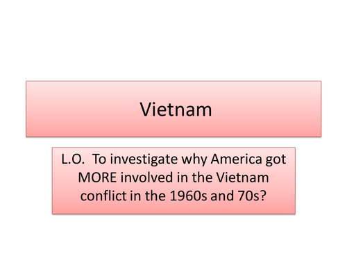 Vietnam War - 1960s Why did America get involved in Vietnam - whole ...