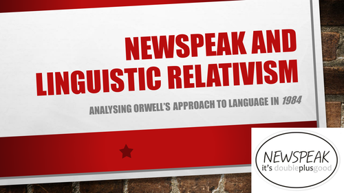 Newspeak in 1984 and the links to linguistic determinism and historical ...