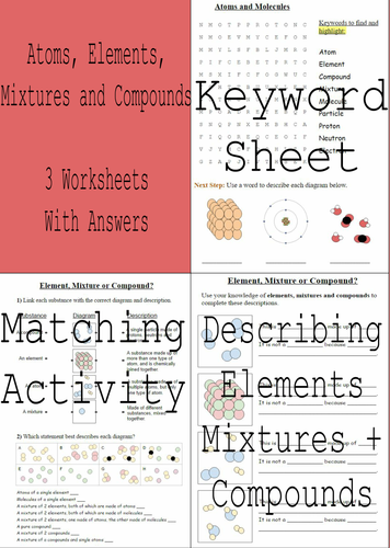Elements, Compounds and Mixtures. 3 Worksheets + Answers | Teaching ...