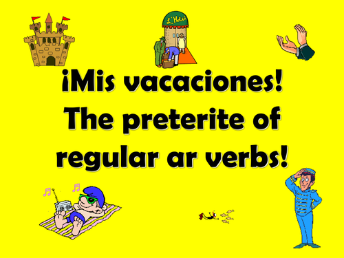 Spanish Teaching Resources. My Holiday/ Vacation & Preterite -ar Verbs ...