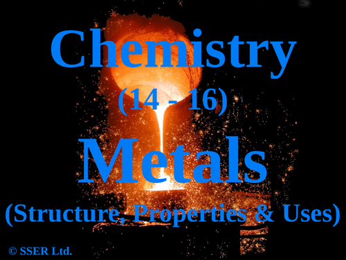 Chem_2.6 Metals - Structure, Properties & Uses | Teaching Resources