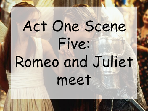 Romeo and Juliet meet: Act One Scene Five | Teaching Resources