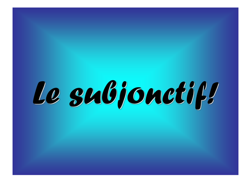 French Teaching Resources. The Subjunctive: Introduction. | Teaching ...