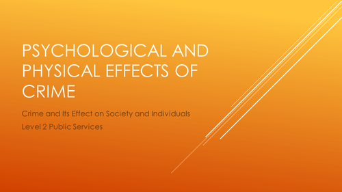 Level 2 Public Services - Unit 7 Crime and Its Effects on Society ...