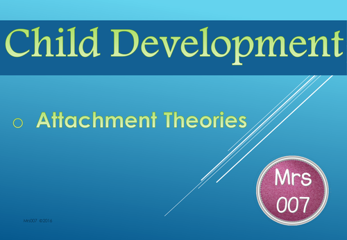 Child Development - Attachment Theories by - UK Teaching Resources - TES