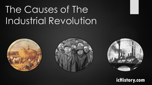 The Causes of the Industrial Revolution by - UK Teaching Resources - TES The Causes of the Industrial Revolution by - UK Teaching Resources - TES