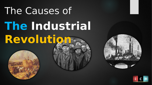 The Causes of the Industrial Revolution | Teaching Resources