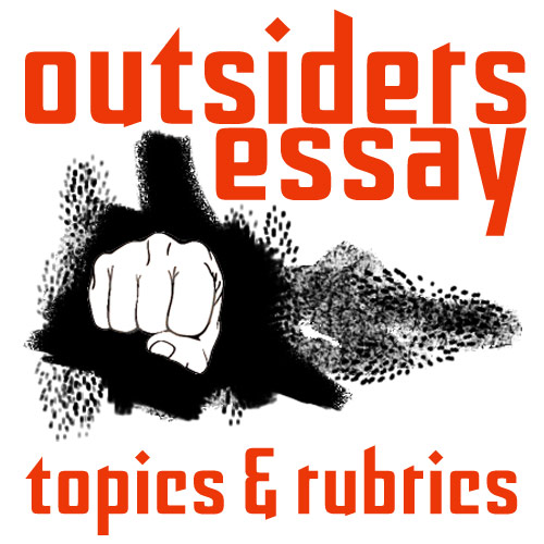 OUTSIDERS Essay Topics & Grading Rubrics | Teaching Resources