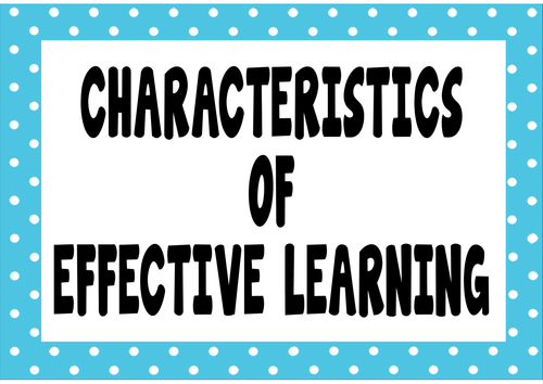CHARACTERISTICS OF EFFECTIVE LEARNING POSTERS EARLY YEARS TEACHING ... CHARACTERISTICS OF EFFECTIVE LEARNING POSTERS EARLY YEARS TEACHING ...